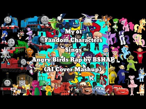 My 61 Fandom Characters sings Angry Birds Rap by BSHAP (AI Cover Mashup ...