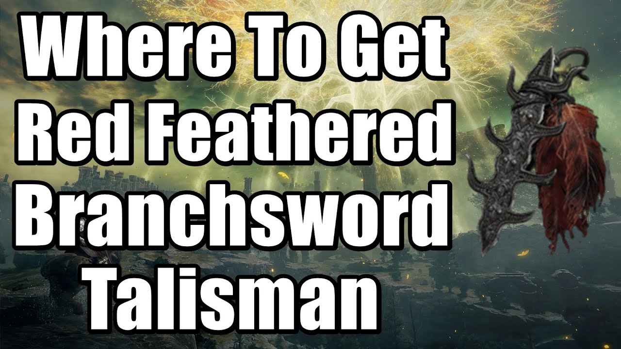 Elden Ring Where To Get Red Feathered Branchsword Talisman (Raises ...