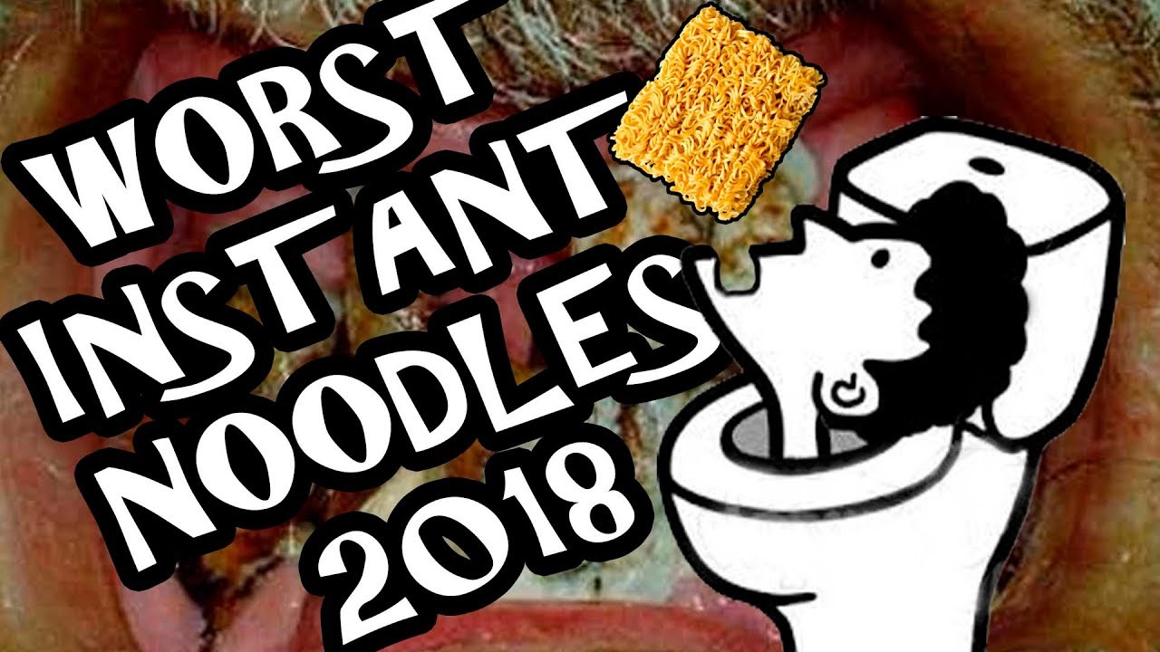 Worst Instant Noodles Of All Time 2018 From The Ramen Rater - YouTube