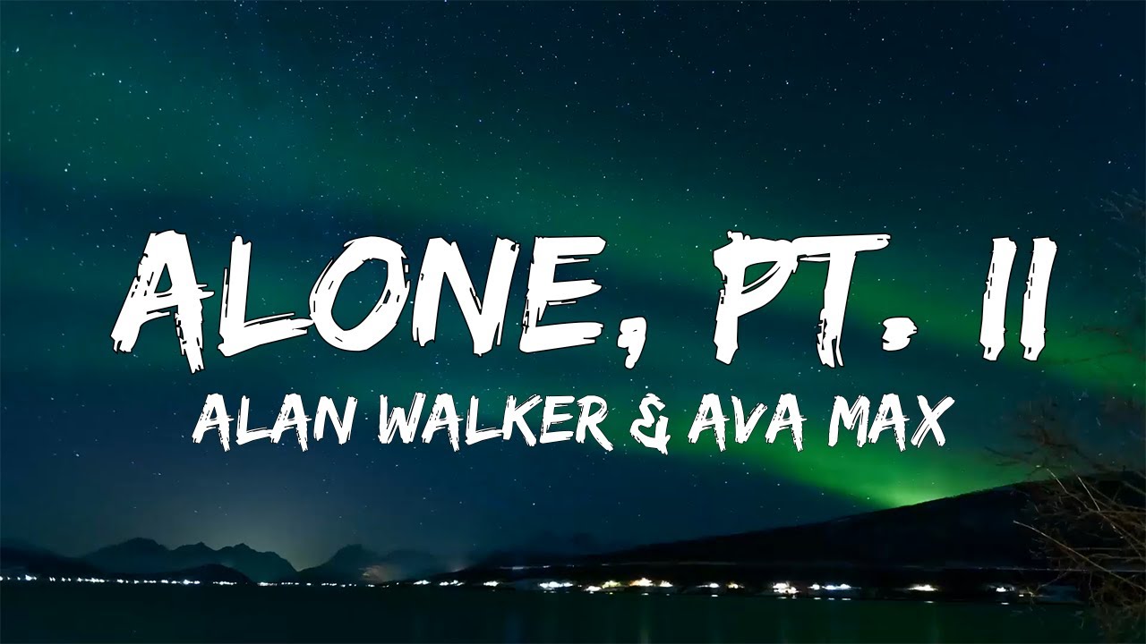 Alone, Pt. II (Lyrics) - Alan Walker & Ava Max - - YouTube