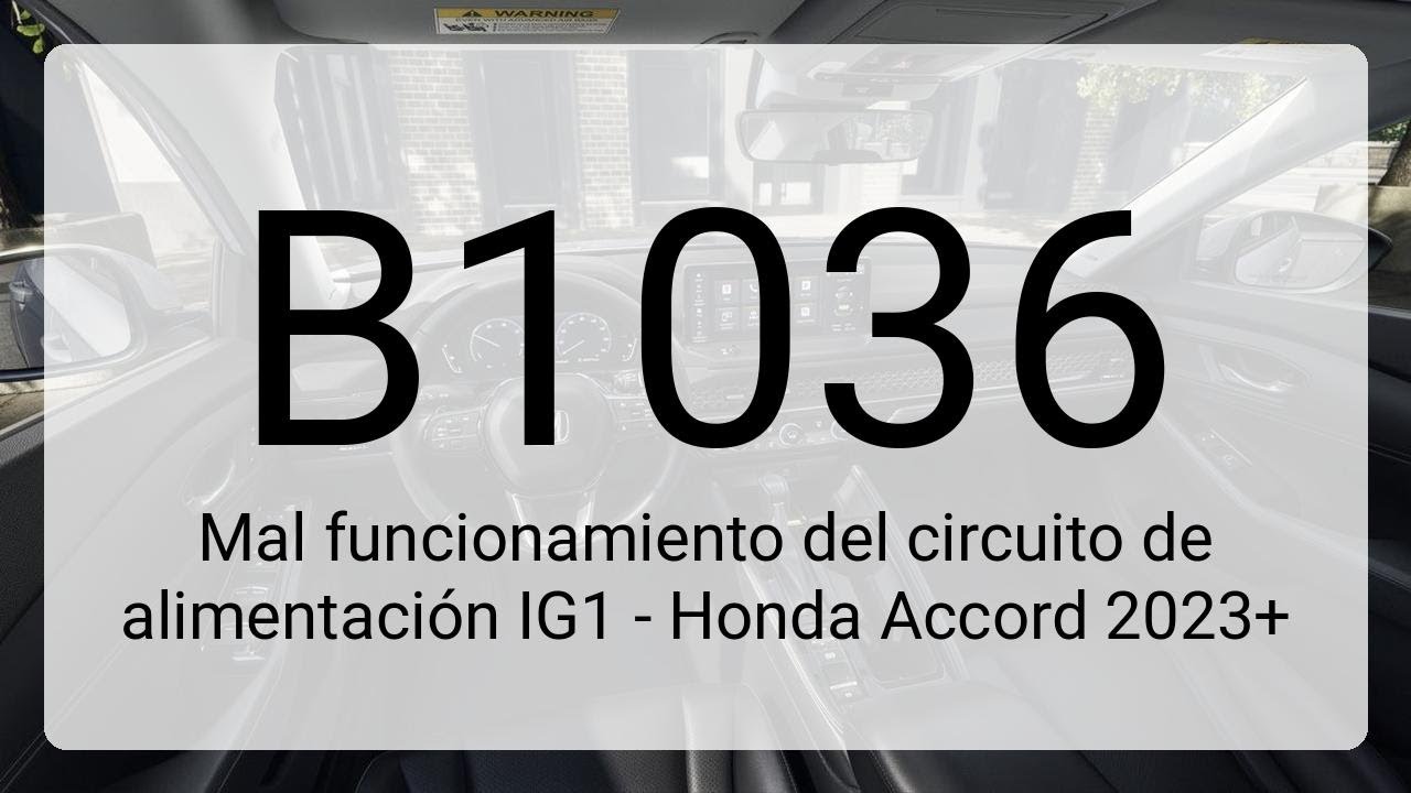 DTC B1036: Mal funcionamiento del circuito de alimentación IG1 - Honda ...