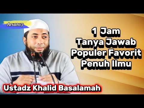 1 Jam Tanya Jawab Populer Terfavorit Paling Dicari Bersama Ustadz Khalid Basalamah