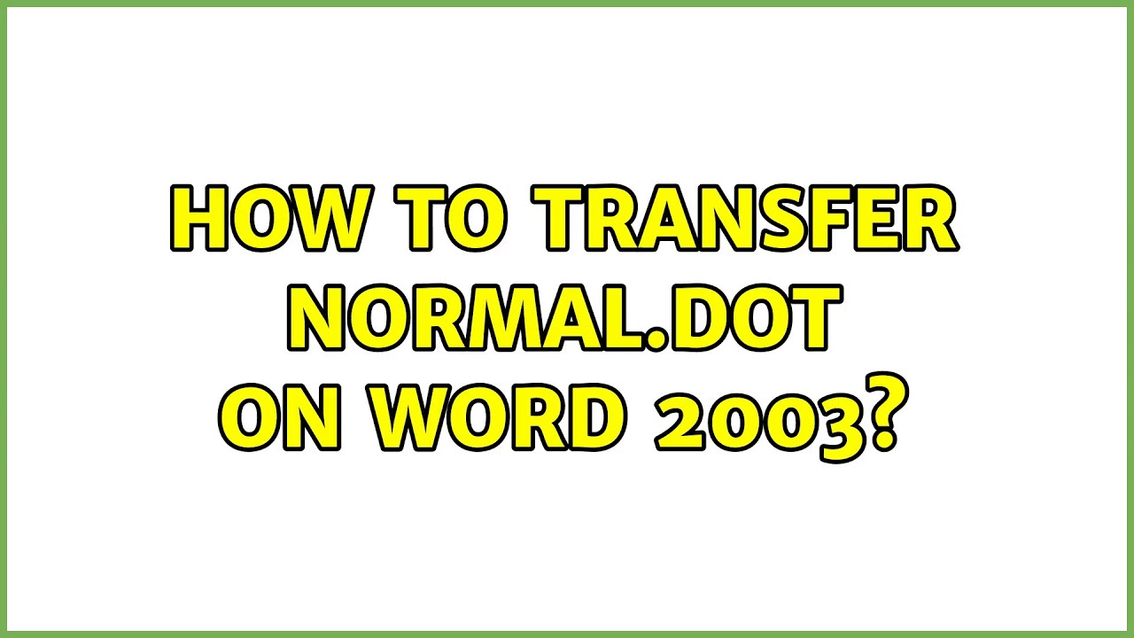 How to transfer normal.dot on Word 2003? - YouTube