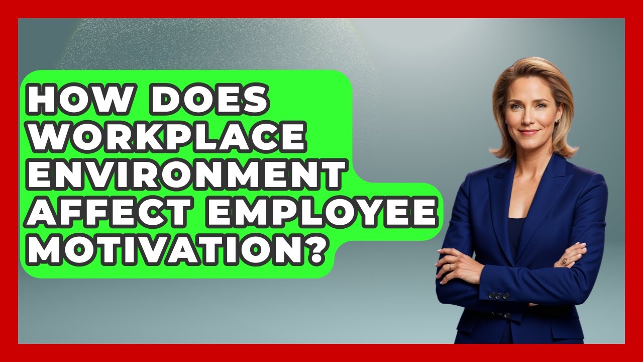 How Does Workplace Environment Affect Employee Motivation? | Office ...