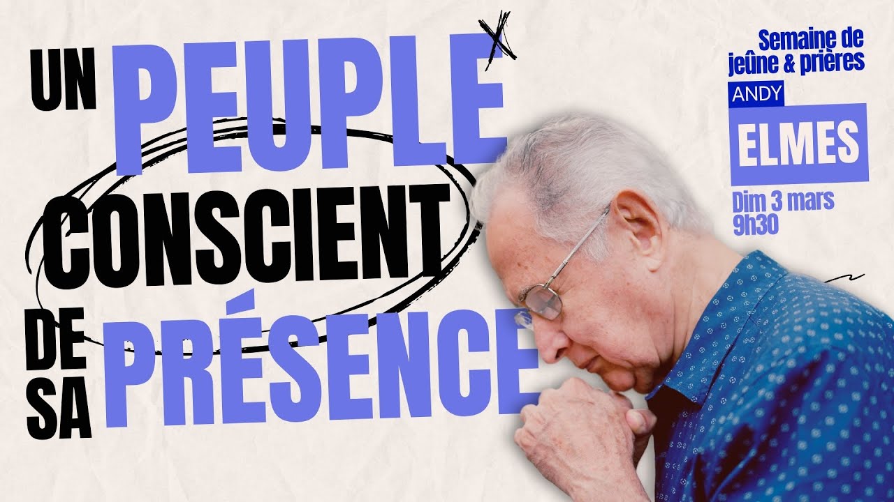 Un peuple conscient de Sa présence - Andy Elmes [03/03/2024] - YouTube
