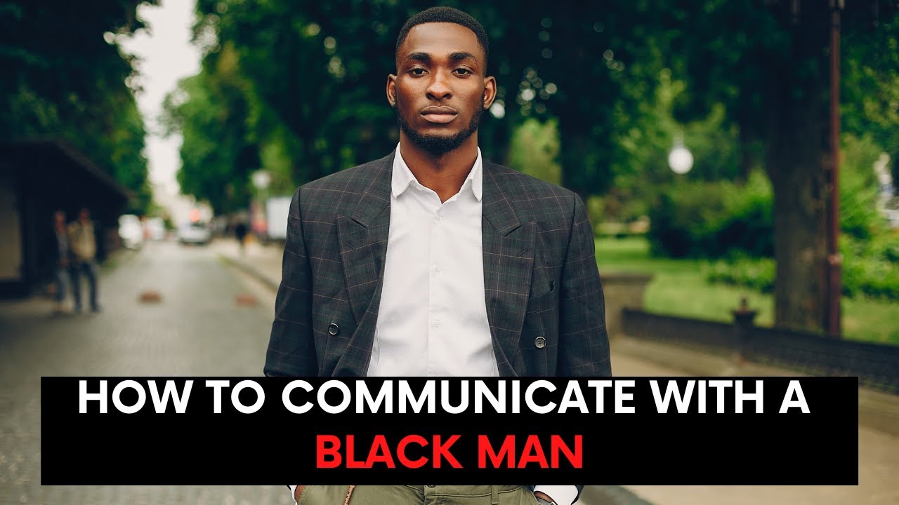 How To Communicate In A Relationship With A Black Man | Relationship ...