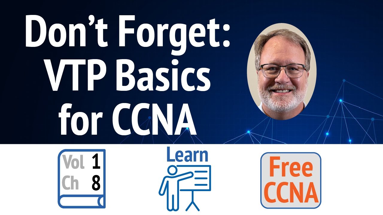 Understand Just Enough VTP to Get Through CCNA / (Vol 1 Ch 8 Sec 2d ...