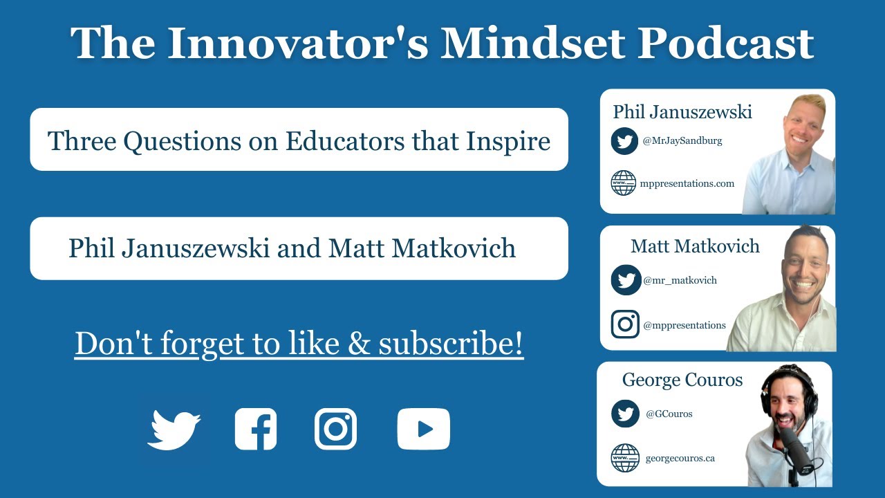 3 Questions on Educators that Inspire w/ Matt Matkovich & Phil ...