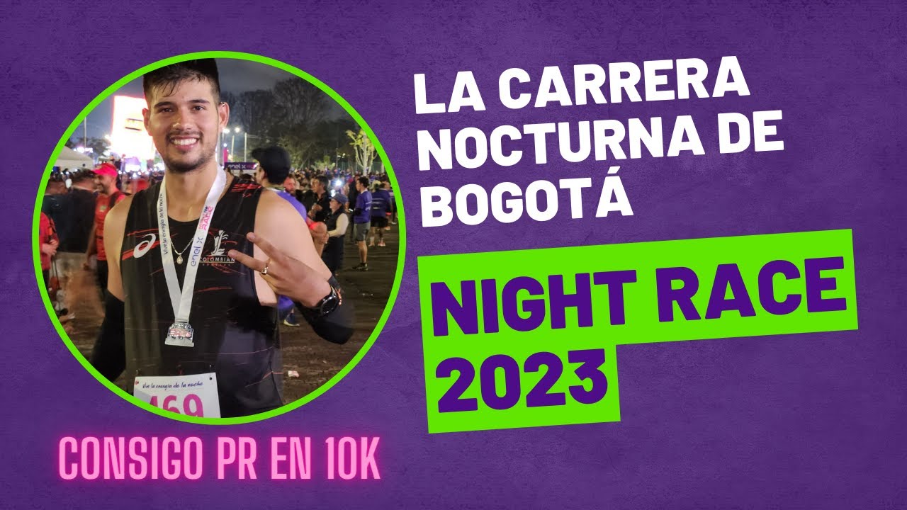 Bogotá Night Race 2023 - ¿PR en 10k? - YouTube