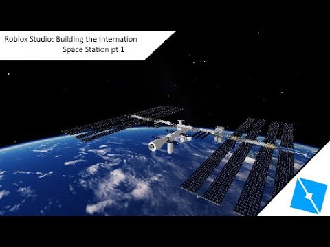 Roblox Studio: International Space Station pt 1 - YouTube