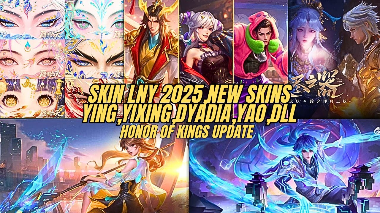 HOK Update Skin LNY 2025, New Skin Ying,Yixing,Dharma,Dyadia,Yao,Etc ...