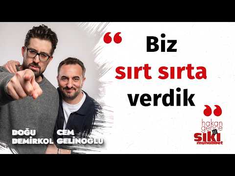 Doğu Demirkol & Cem Gelinoğlu: İlişki camdan bile girebilir I Hakan Gence ile Sıkı Muhabbet