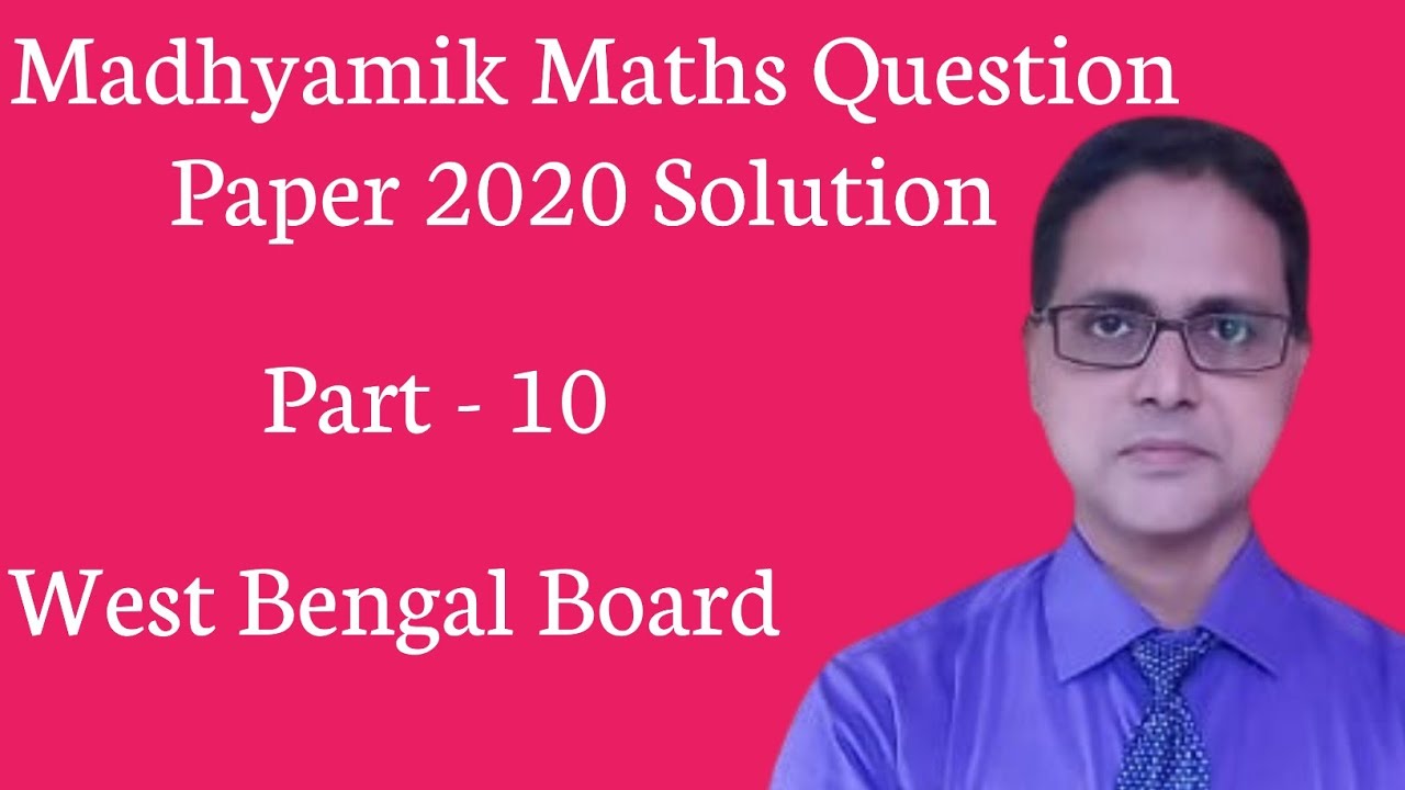 Madhyamik mathematics question paper 2020 Solution Part - 10 | Q.No ...