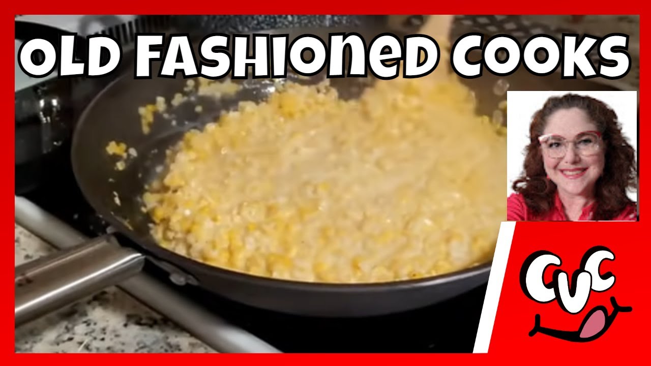 Southern Creamed Corn - Old Fashioned Southern Cooking - YouTube