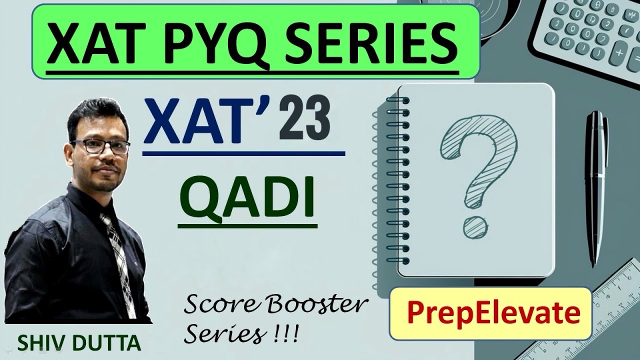 XAT QUANT PREPARATION | XAT PYQ SERIES | XAT 2023 QADI QUESTIONS ...
