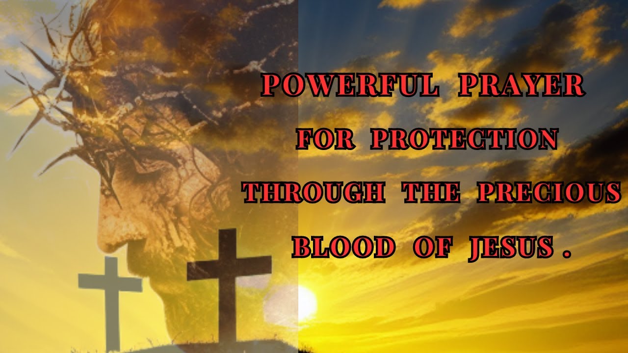 Prayer For Protection Through The Precious Blood Of Jesus - YouTube