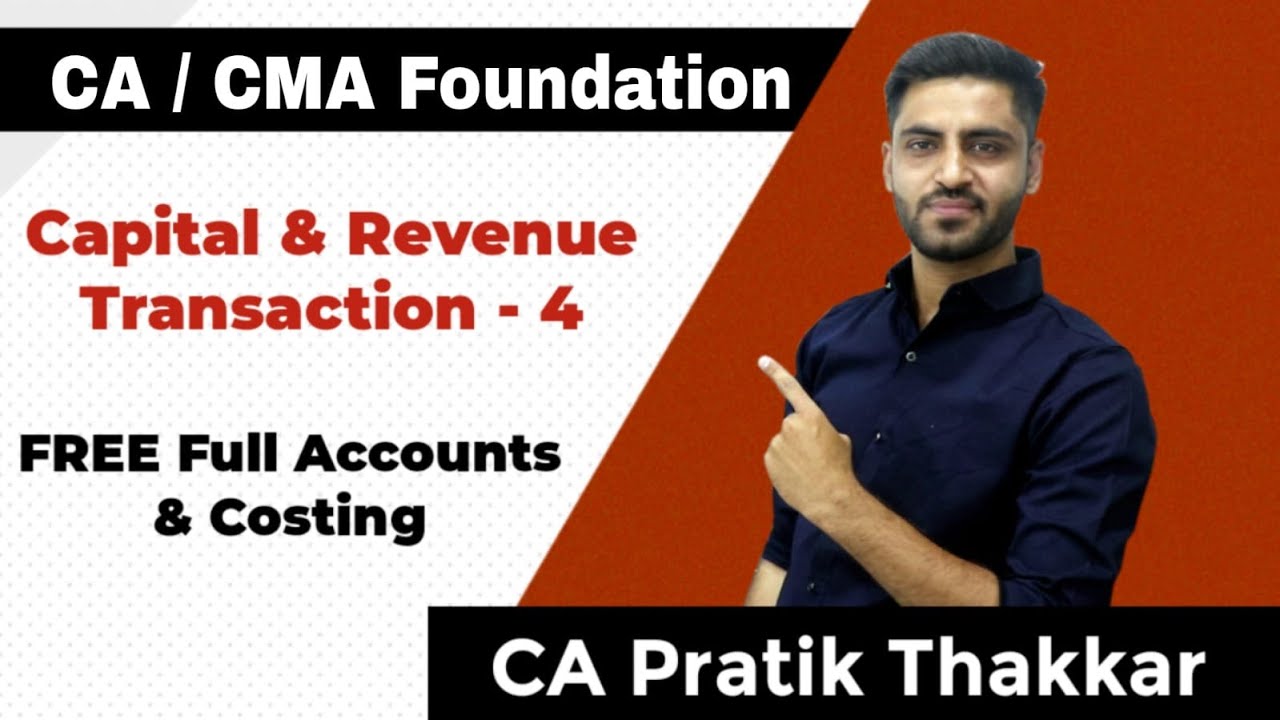 L9. CMA Foundation | Capital & Revenue Transactions Lecture By CA Pratik Thakkar - YouTube