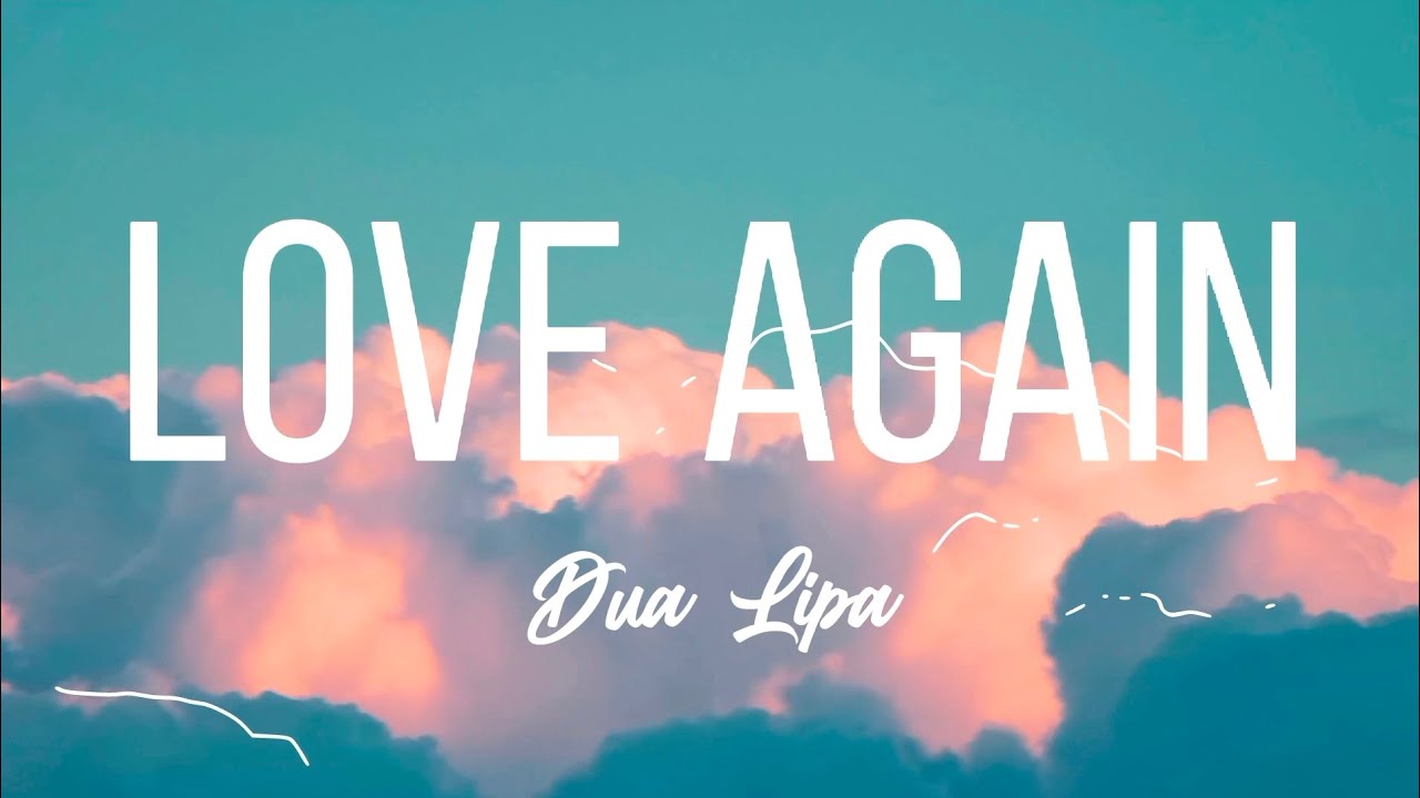 Dua Lipa Love Again Youtube