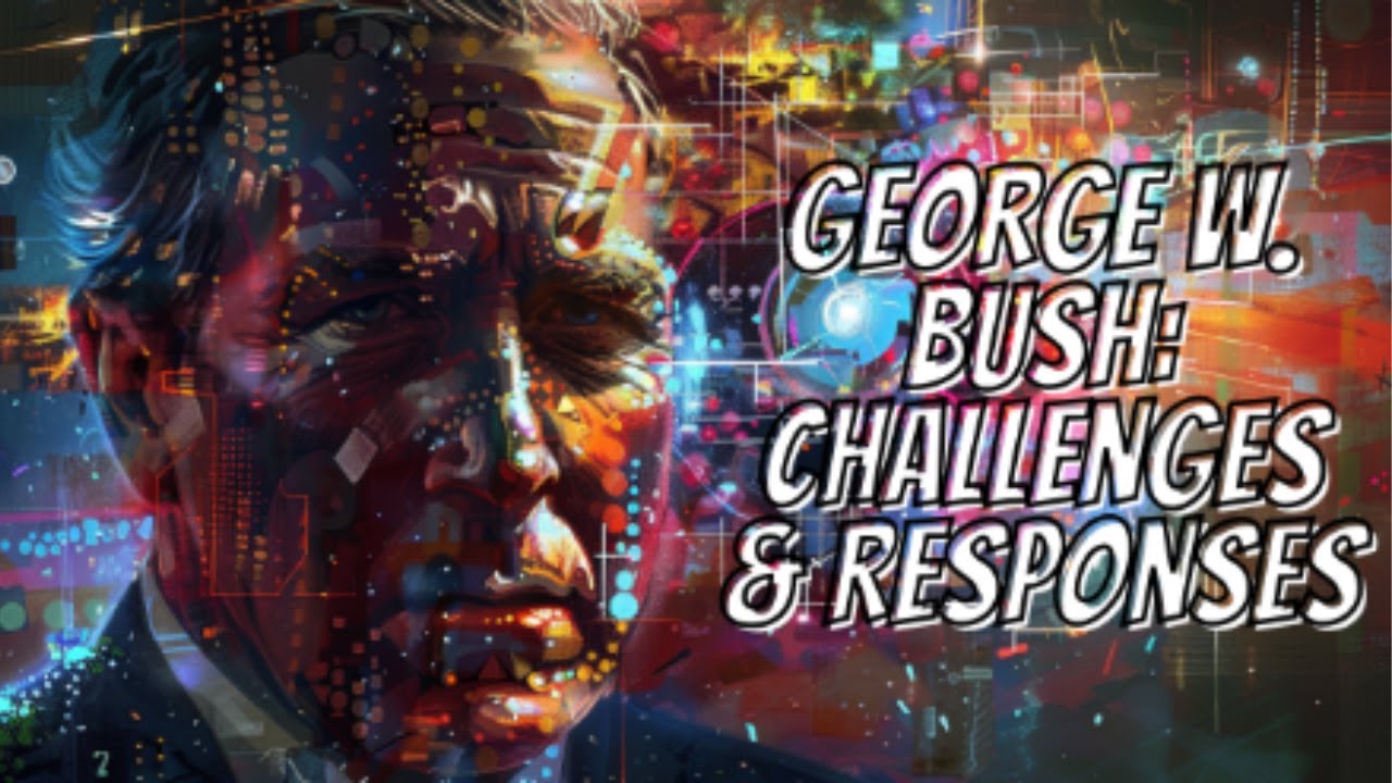 The George W Bush Presidency Challenges and Responses - YouTube