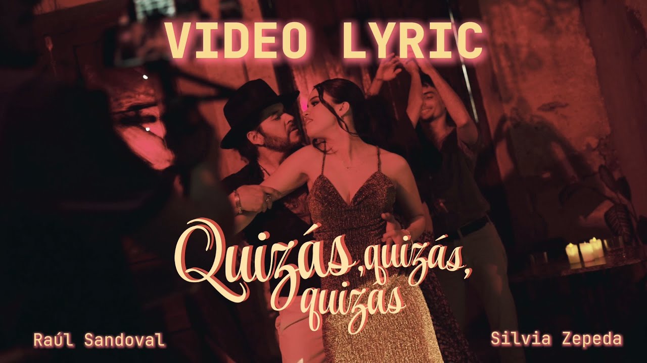 Silvia Zepeda, Raul Sandoval - Quizas, Quizas, Quizas (LETRA) - YouTube