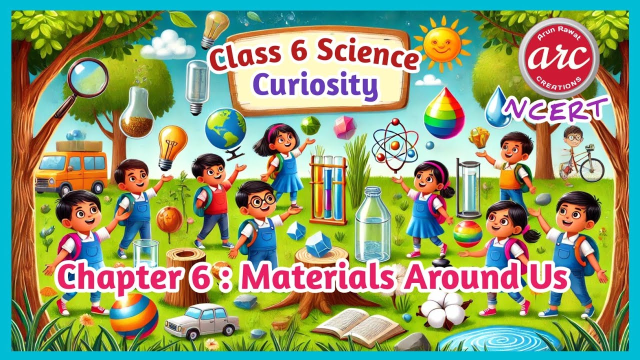 Chapter 6 Materials Around Us | Class 6 Curiosity NCERT - YouTube