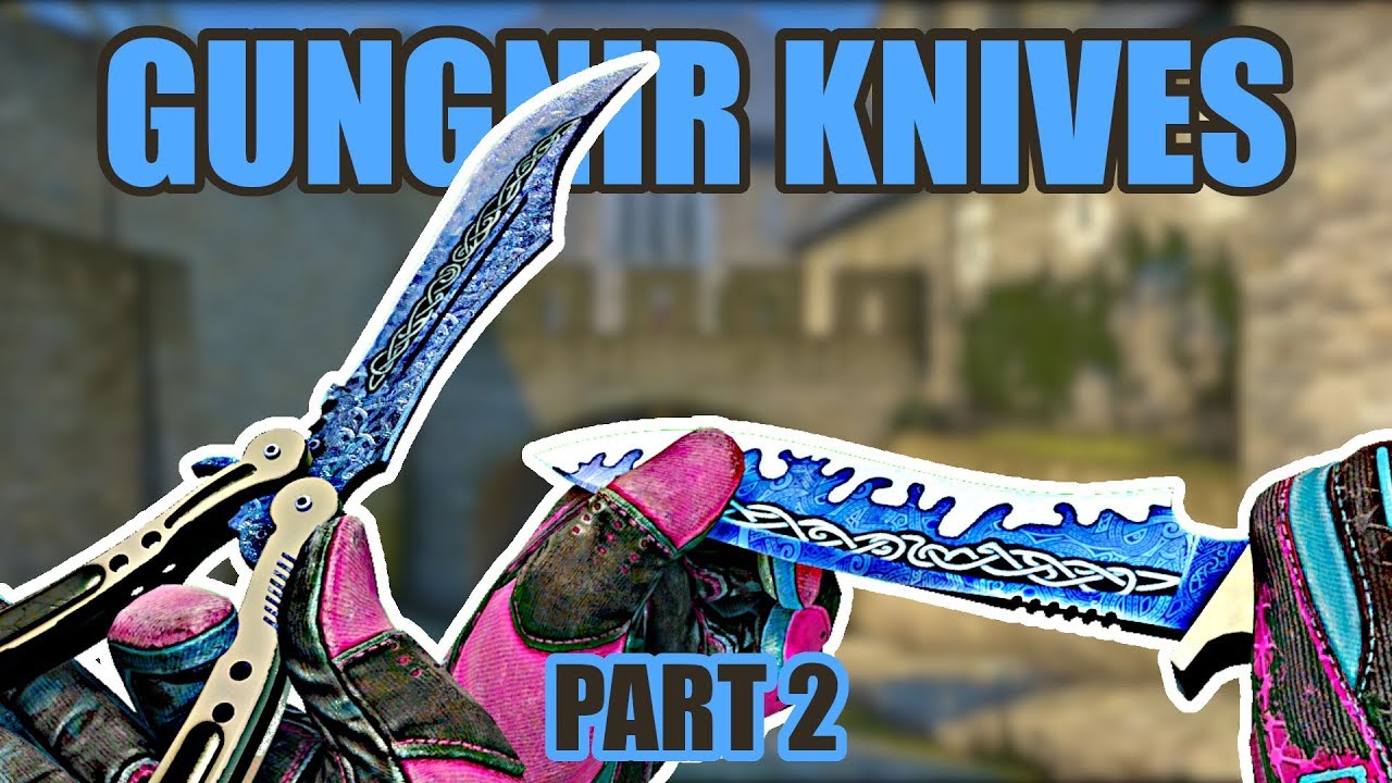GUNGNIR KNIVES (Part 2) ★ CS:GO Showcase - YouTube