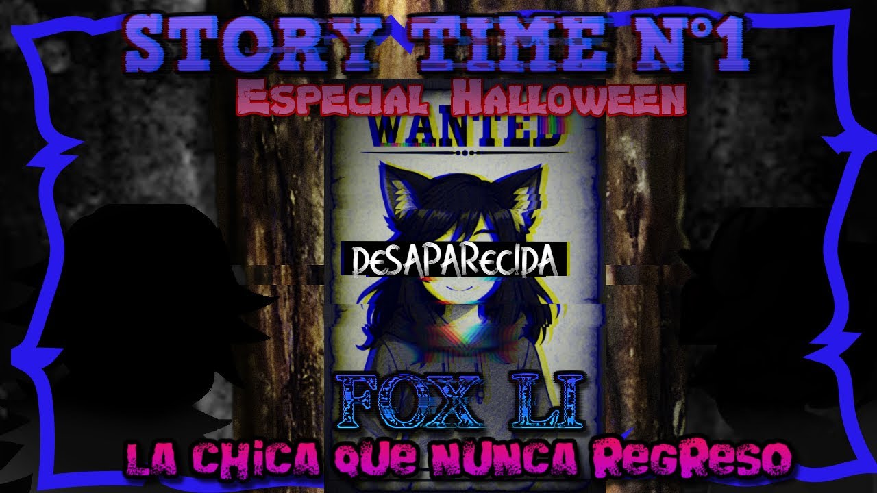 Fox Li: La chica que nunca volvio | Story Time #1 | Especial Halloween 2023 (HD 60 FPS) - YouTube