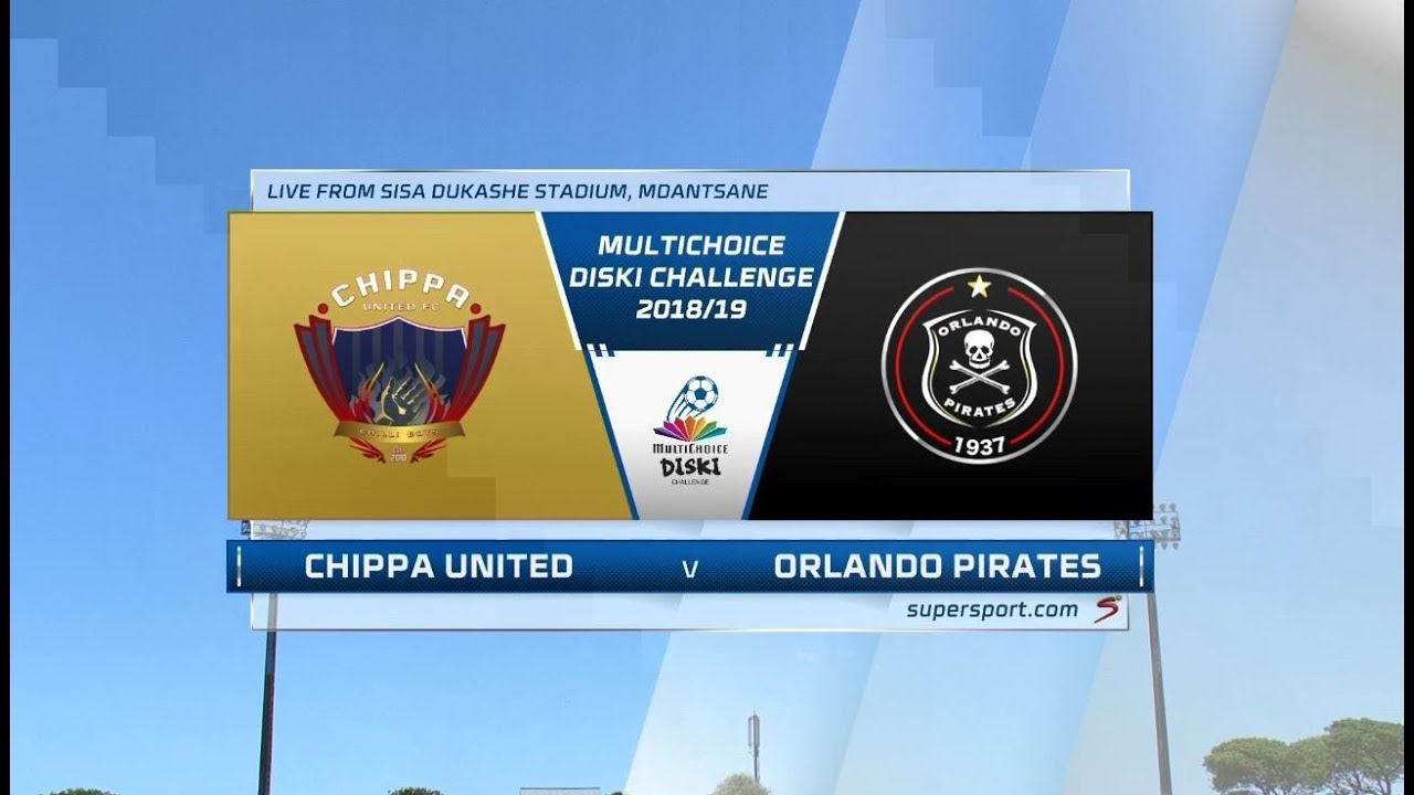 MultiChoice Diski Challenge 2018/19 | Chippa United vs Orlando Pirates ...