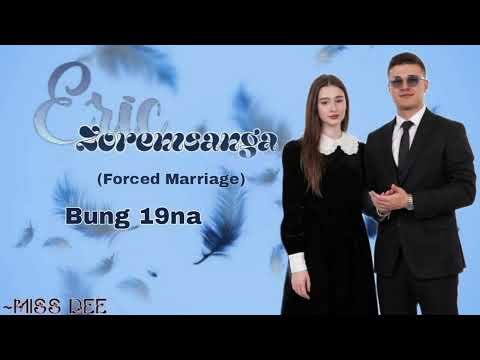 Eric Zoremsanga || bung-19 na|| [ FORCED MARRIAGE ] MIZO LOVE STORY 
