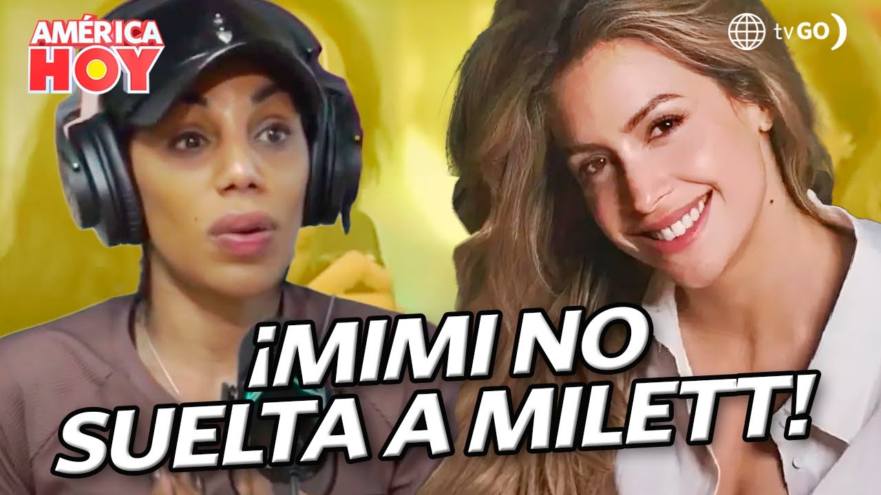 América Hoy: Mimi sigue hablando de Milett Figueroa (HOY) - YouTube