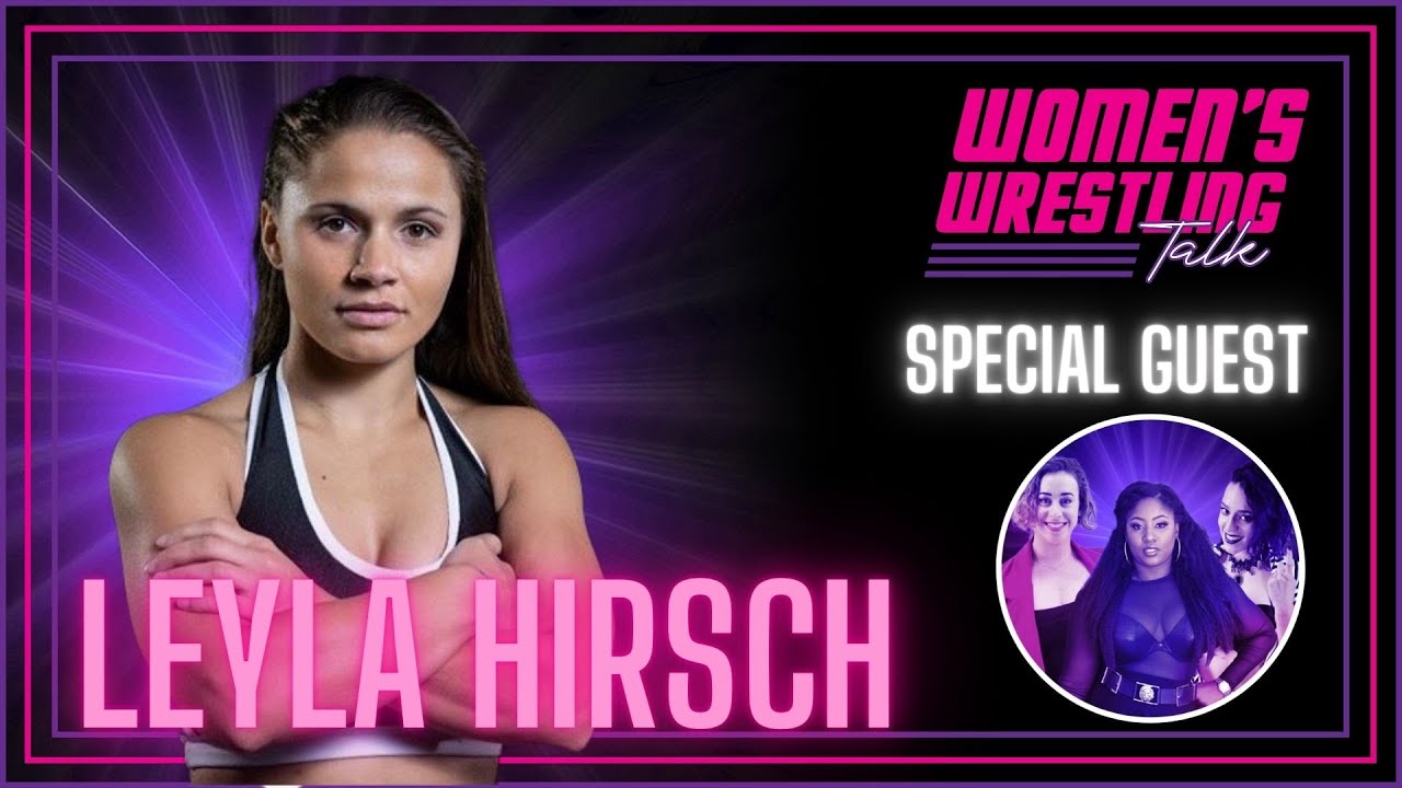 Interview with AEW Superstar Leyla Hirsch | Women's Wresting Talk - YouTube