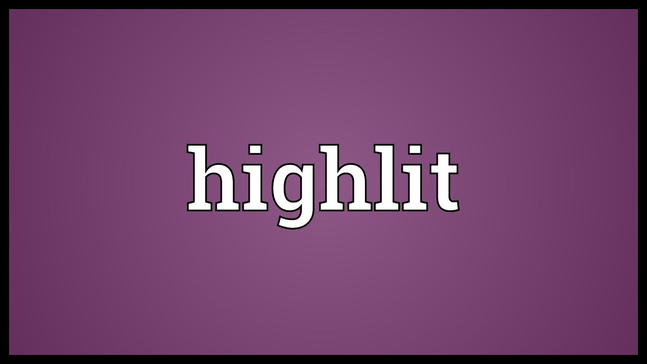 Highlit Meaning - YouTube