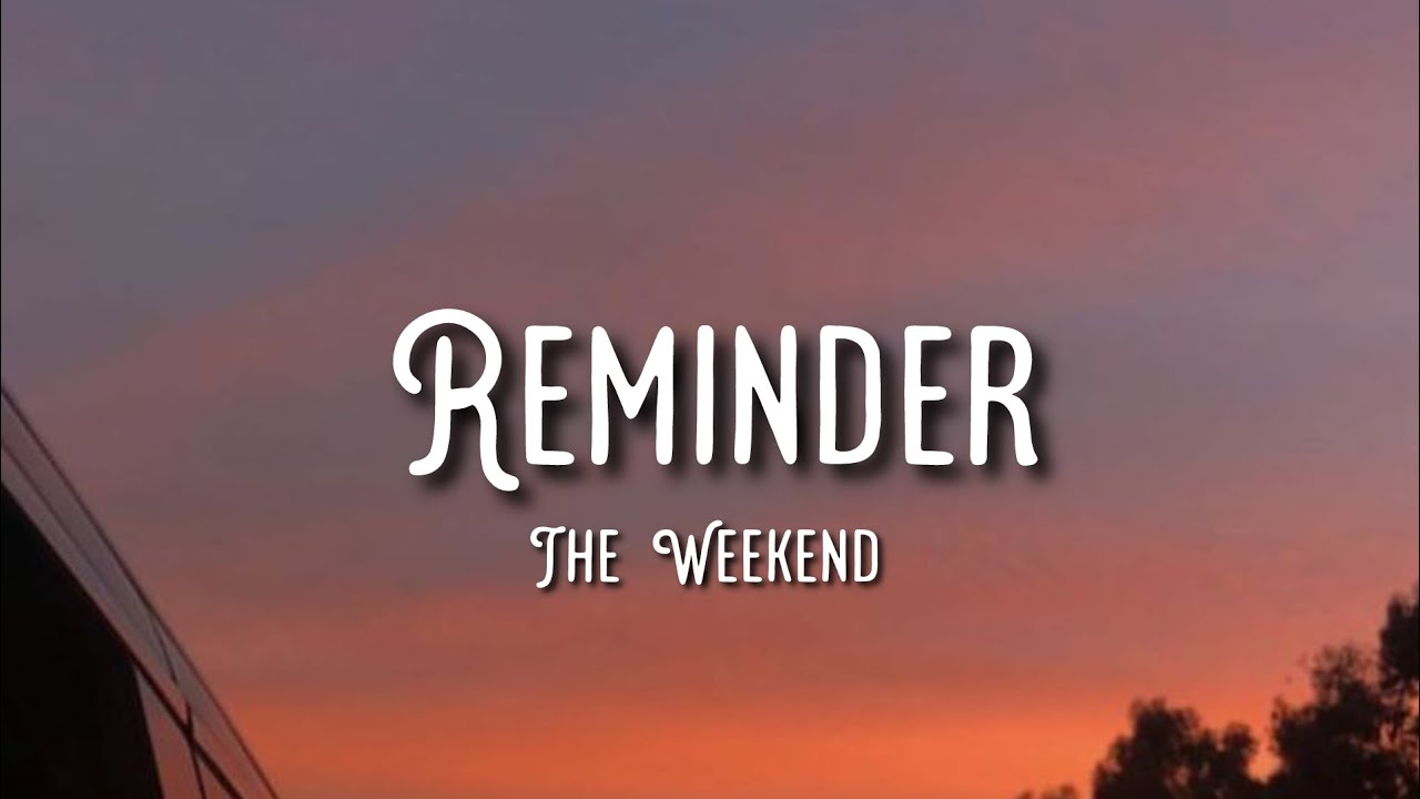 Reminder - The Weekend (lyrics) - YouTube