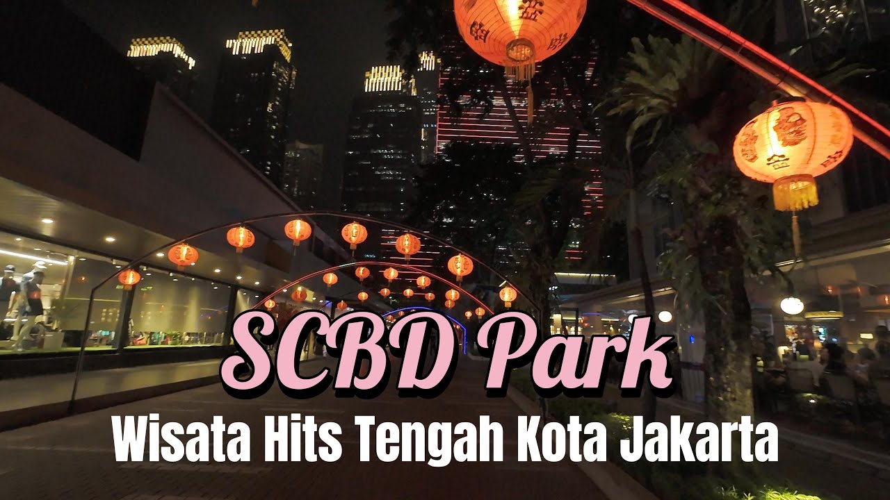 NIGHT WALK AT SCBD PARK JAKARTA | TEMPAT NONGKRONG BARU VIRAL DI ...
