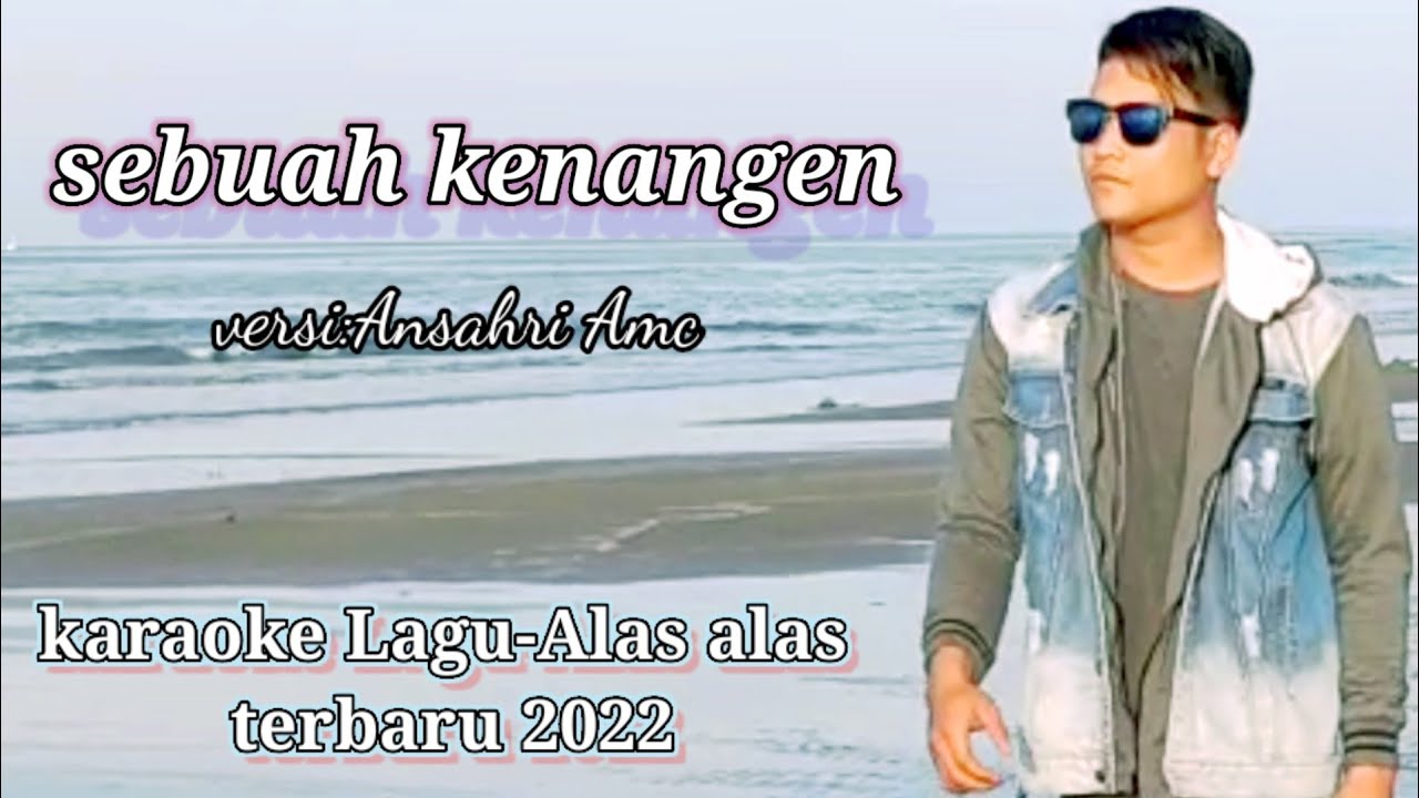 Karaoke-Lagu Alas 2022 ( Sebuah Kenangen) versi Ansahri Amc // official ...