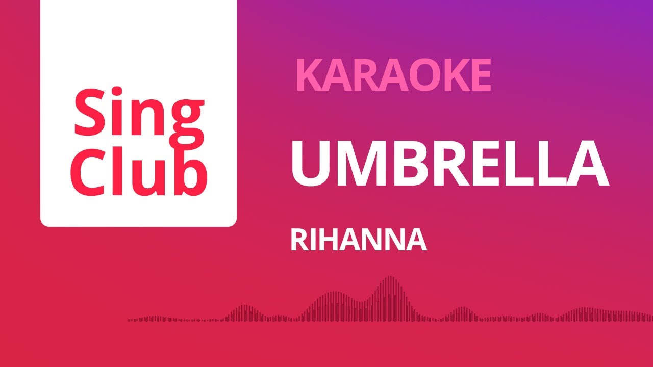 Rihanna - Umbrella • Sing Club - YouTube