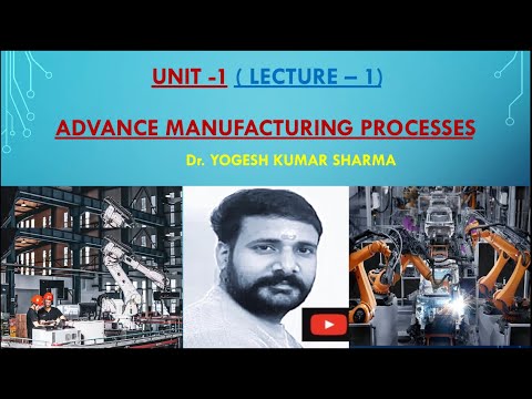 Advanced manufacturing process | lecture 1 | unit 1 | @sarkarnamahgyan ...