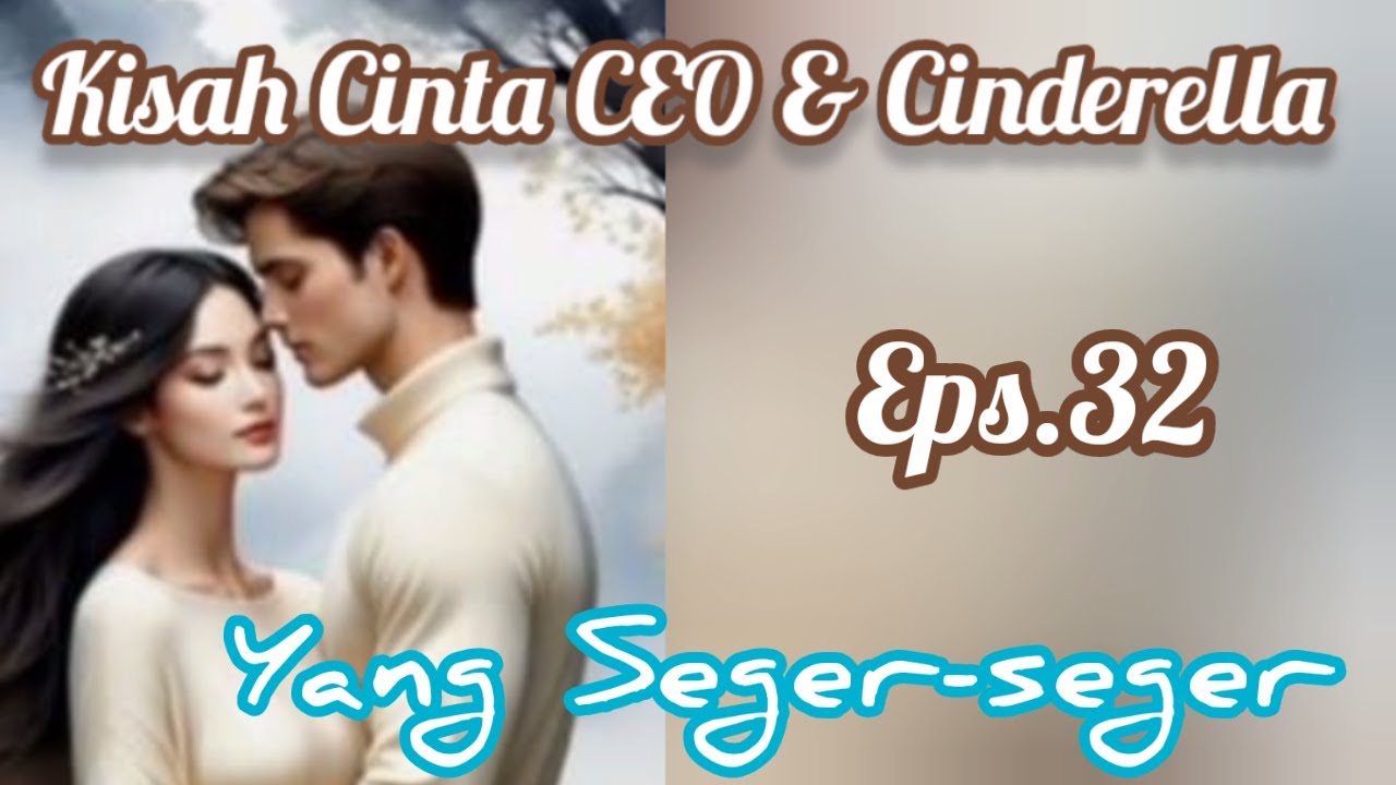 Ep32 Yang Seger seger | Cerita Romantis | Kisah Cinta CEO & Cinderella ...