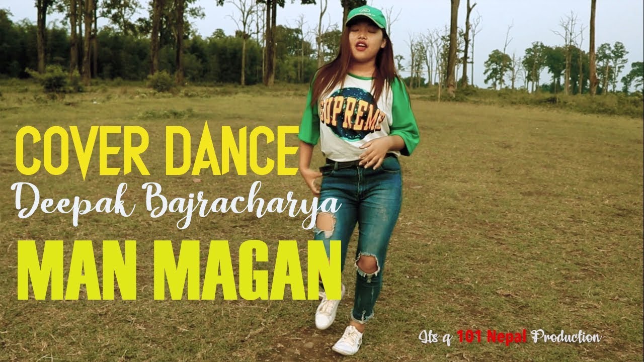 "Man Magan" - Deepak Bajracharya I Cover Dance By Babina Rai I 101 ...