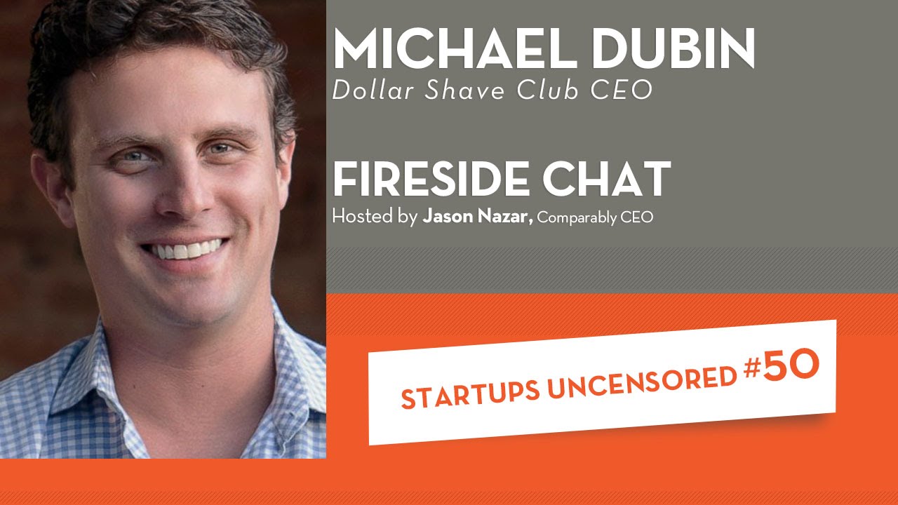 Fireside Chat with Dollar Shave Club CEO, Michael Dubin - Startups ...