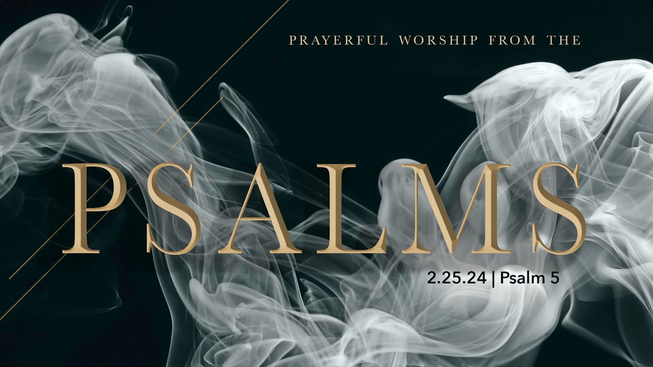 Psalm 5 | Dave Newkirk | Prayerful Worship From The Psalms | Full ...