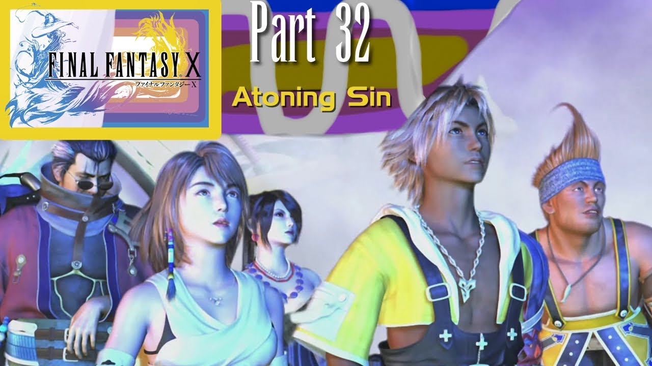 Final Fantasy X Part 32: Atoning Sin - YouTube