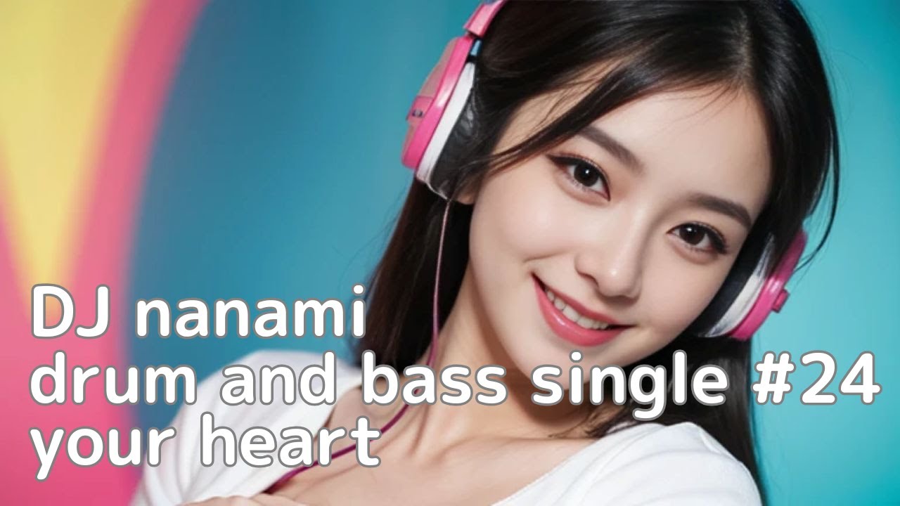 DJ nanami drum and bass single #24 your heart - YouTube