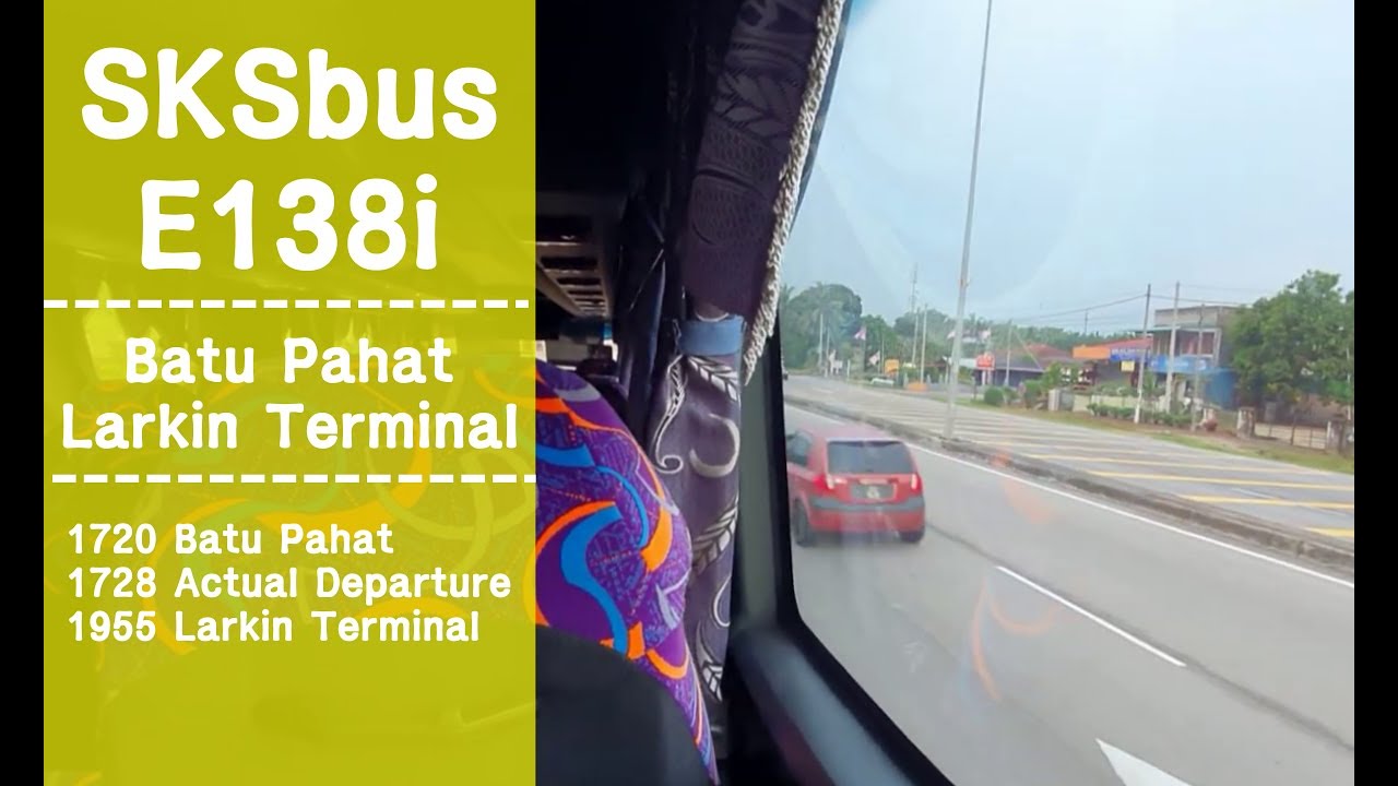 SKSbus E138i | Batu Pahat Terminal to Larkin Terminal - YouTube
