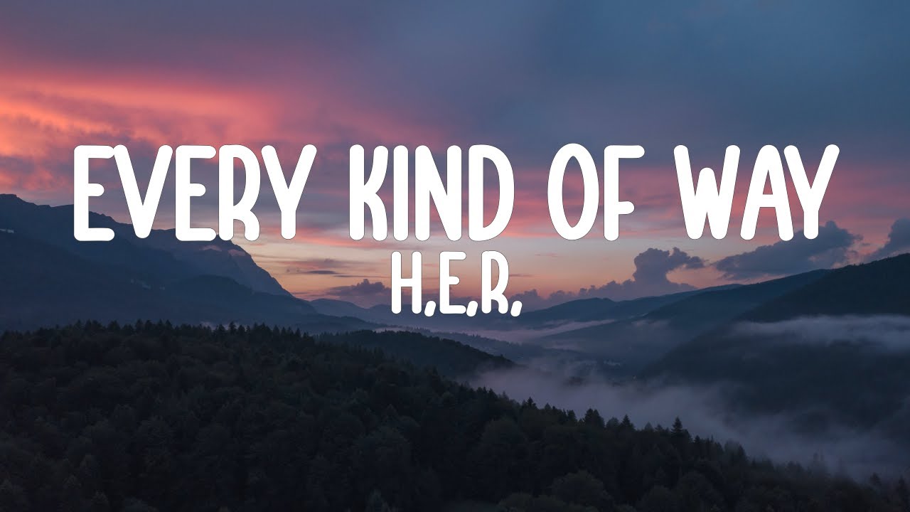 H.E.R. - Every Kind Of Way (Lyrics) - YouTube