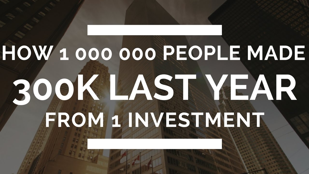 How 1 000 000 People Made $300 000 from ONE Investment Last Year ...