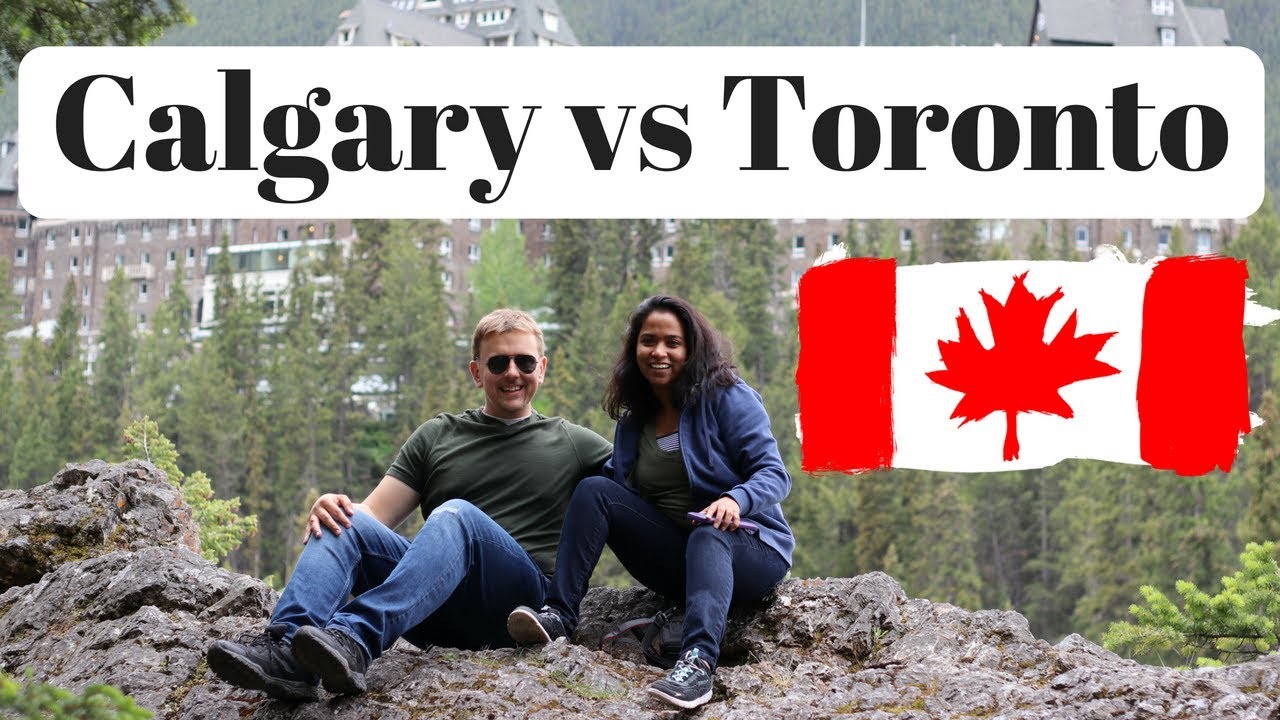 Calgary VS Toronto - Best City to Live in Canada. - YouTube