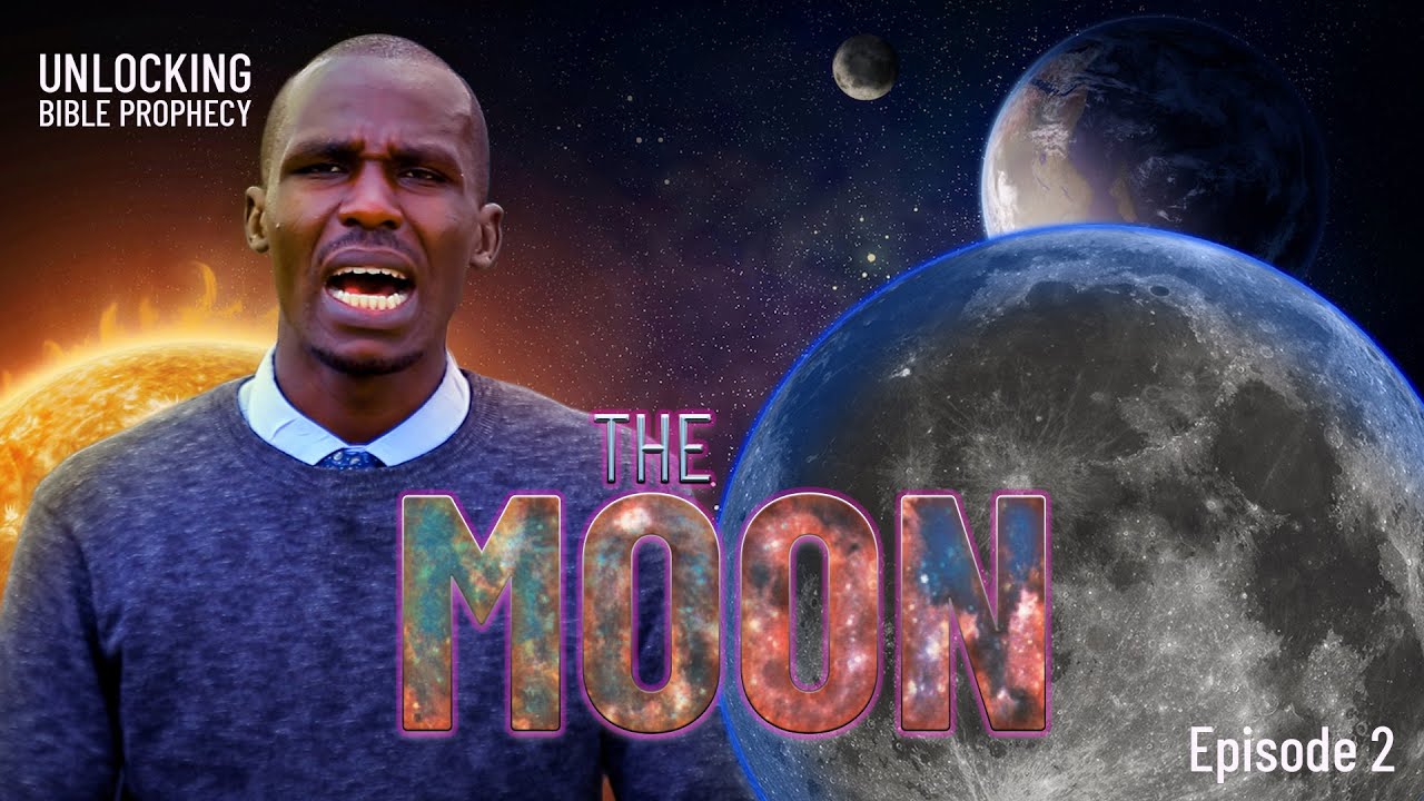 THE MOON | UNLOCKING BIBLE PROPHECY SERIES Epd 2 - YouTube