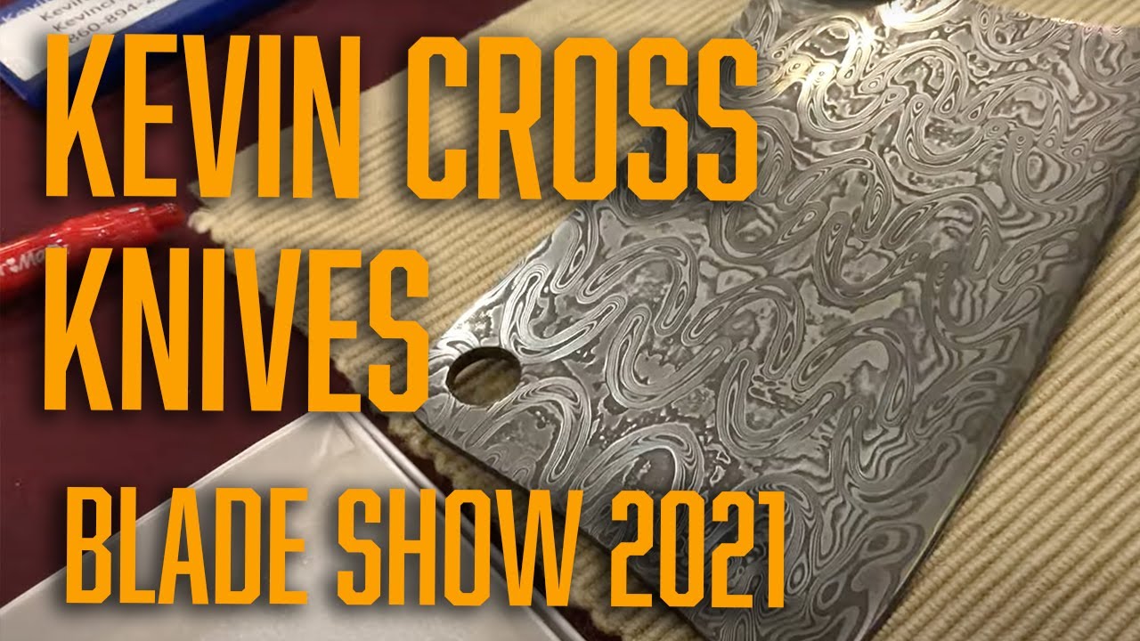 Blade Show 2021 - Kevin Cross Knives - https://www.kevincrossknives.net ...