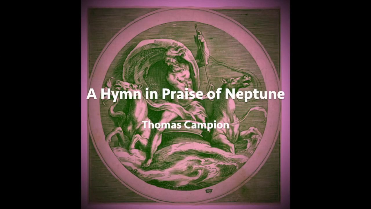 A Hymn in Praise of Neptune a poem by Thomas Campion - YouTube